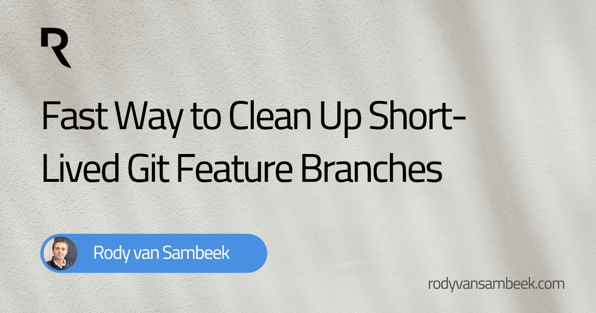 Fast Way to Clean Up Short-Lived Git Feature Branches