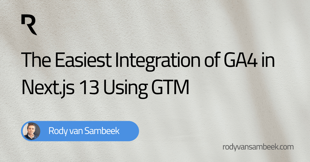 The Easiest Integration of GA4 in Next.js 13 Using GTM